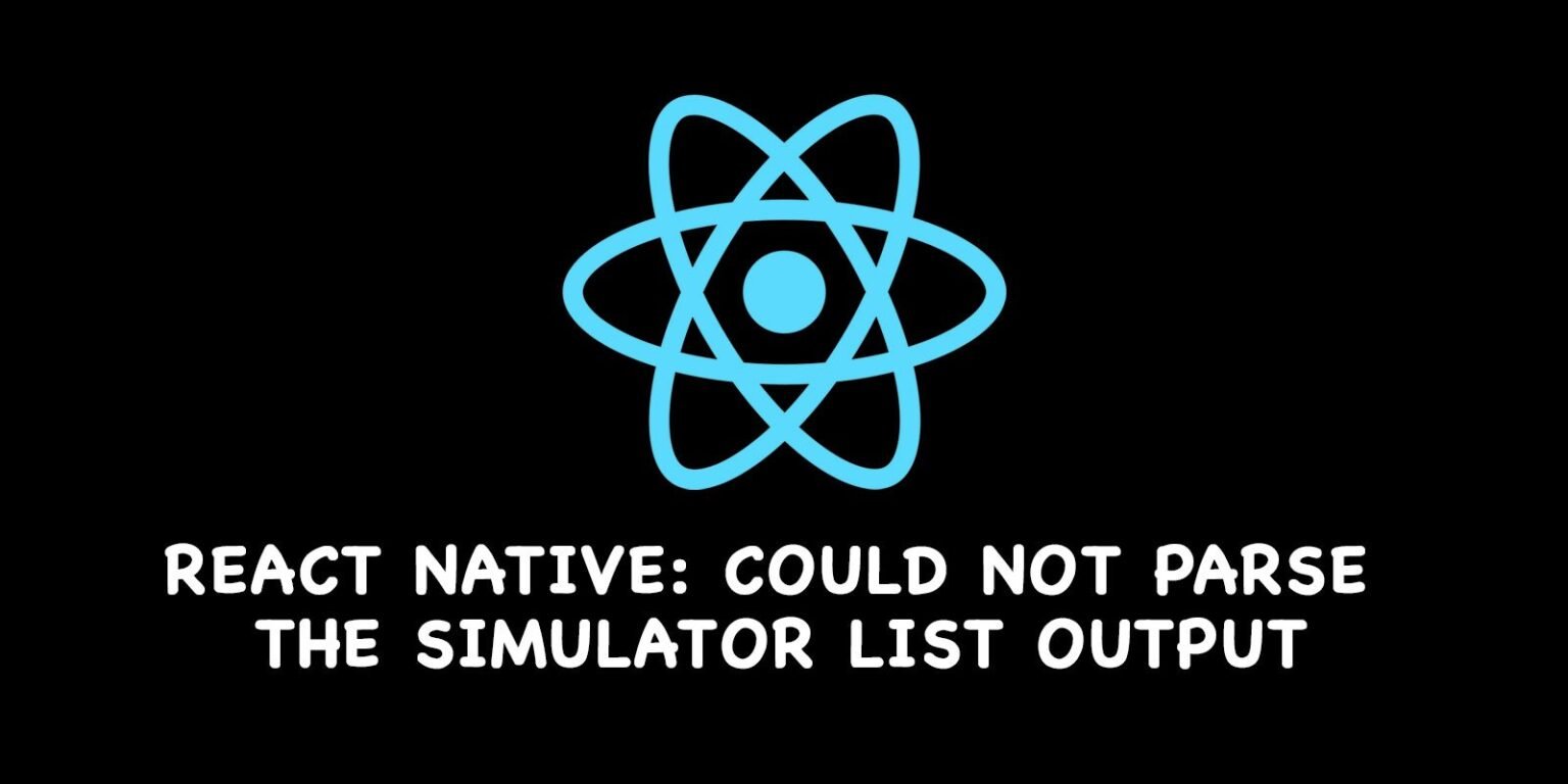 React Native: Could Not Parse The Simulator List Output - Nilesh Shiragave